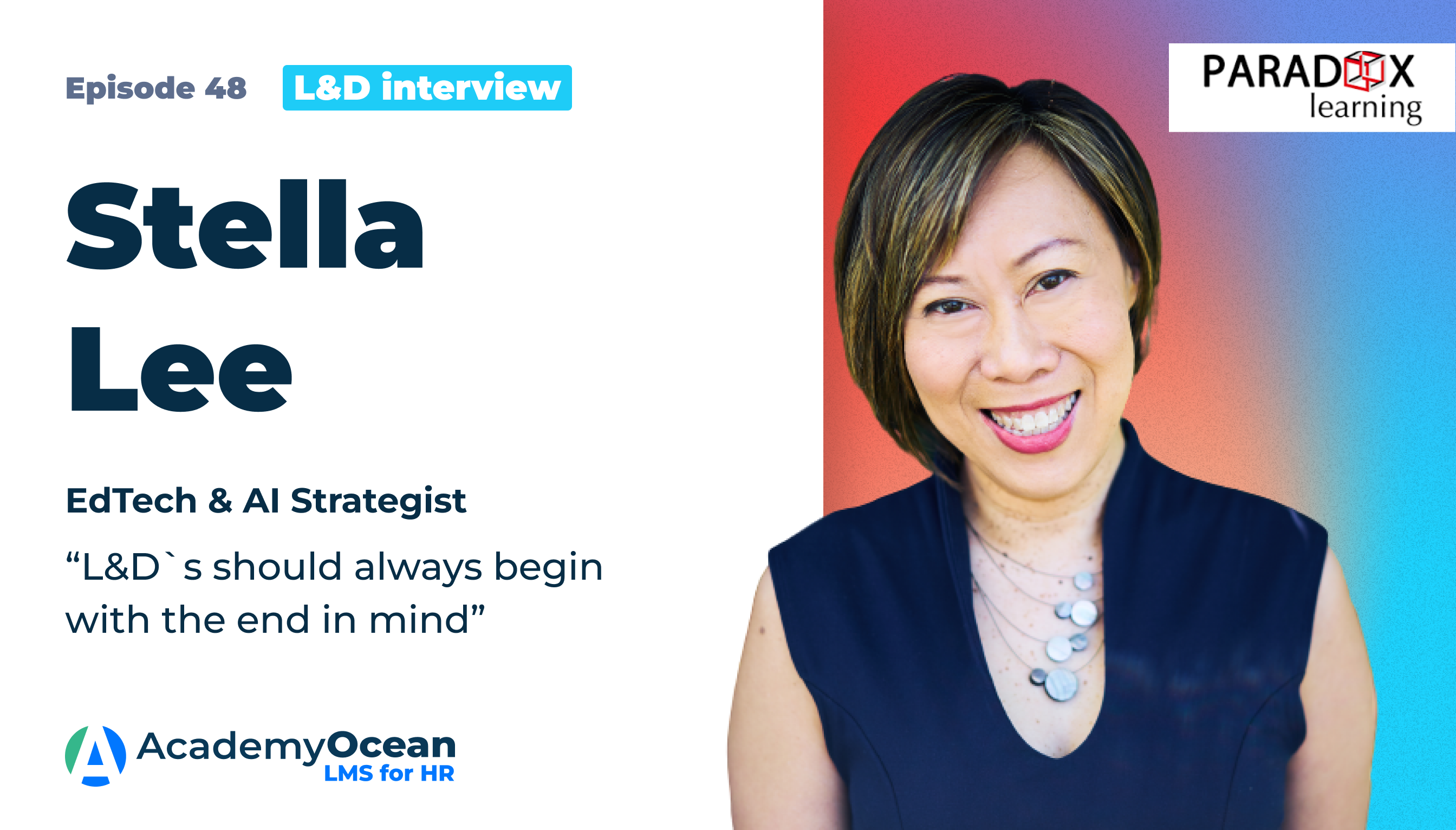 Stella Lee: “L&D`s should always begin with the end in mind”